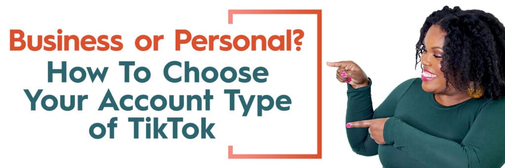 Business or Personal: How To Choose Your Account Type of TikTok ...